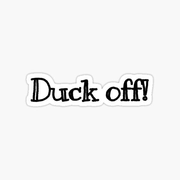 "Just Duck OFF!!!" Sticker for Sale by Hriishiita | Redbubble
