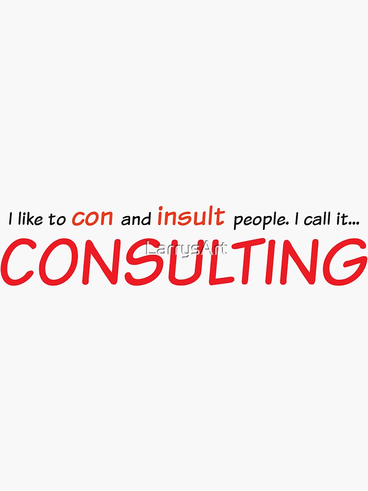 "Consulting" Sticker by LarrysArt | Redbubble