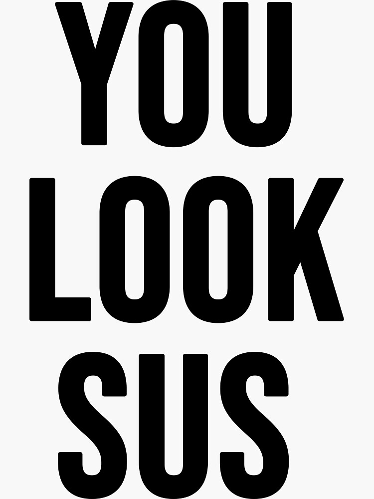 "you look sus" Sticker for Sale by David-James | Redbubble