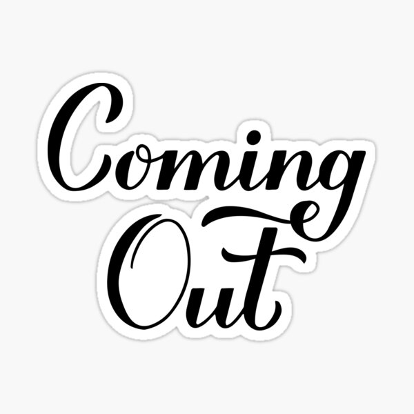 "Coming Out calligraphy hand lettering " Sticker for Sale by LaBelezoka ...