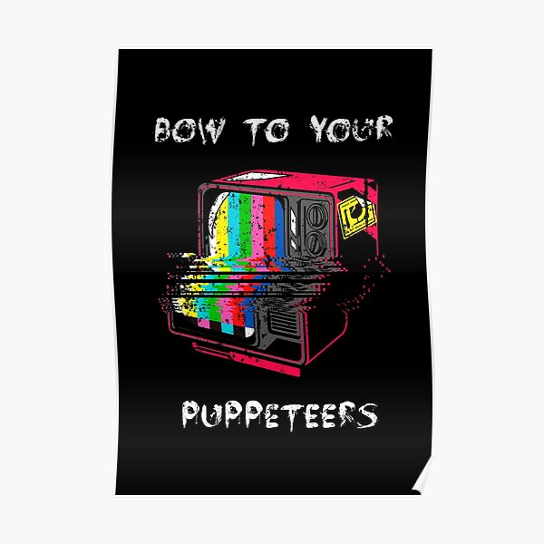 "Bow To Your Puppeteers – Mass Media TV Propaganda Puppets" Poster for ...