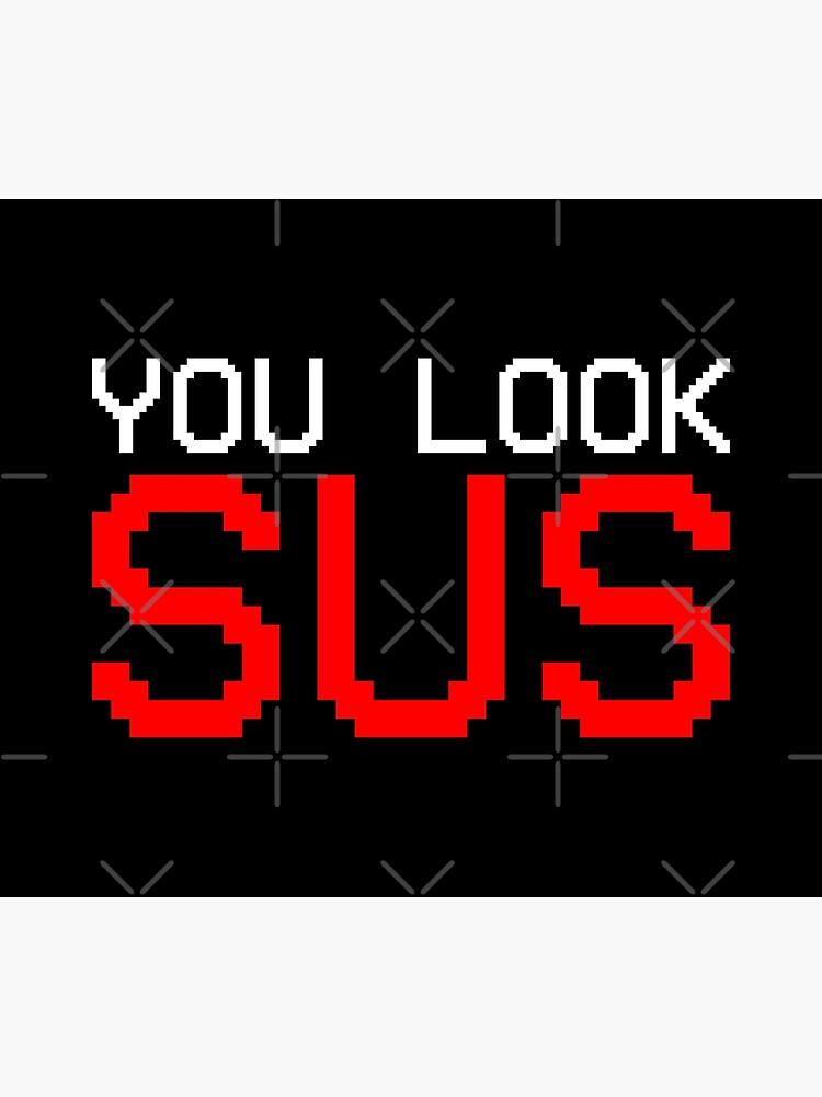 "You Look Sus - Among Us" Art Print for Sale by AJ-DesignCo | Redbubble