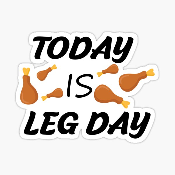 "TODAY IS LEG DAY" Sticker by IebArt | Redbubble