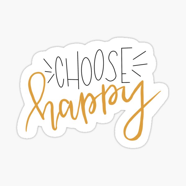 "Choose Happy" Sticker by lizziek04 | Redbubble