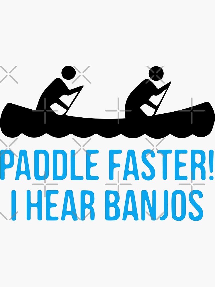 "PADDLE FASTER I HEAR BANJOS Funny Geek Nerd " Sticker by whobeee ...