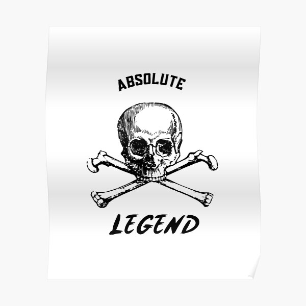 "Cool Absolute Legend skull " Poster for Sale by ShirtsByDesign | Redbubble