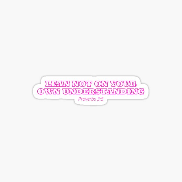 "Lean not on your own understanding " Sticker for Sale by HolyAnn ...
