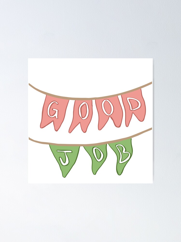 "Good Job" Poster for Sale by madsgro | Redbubble