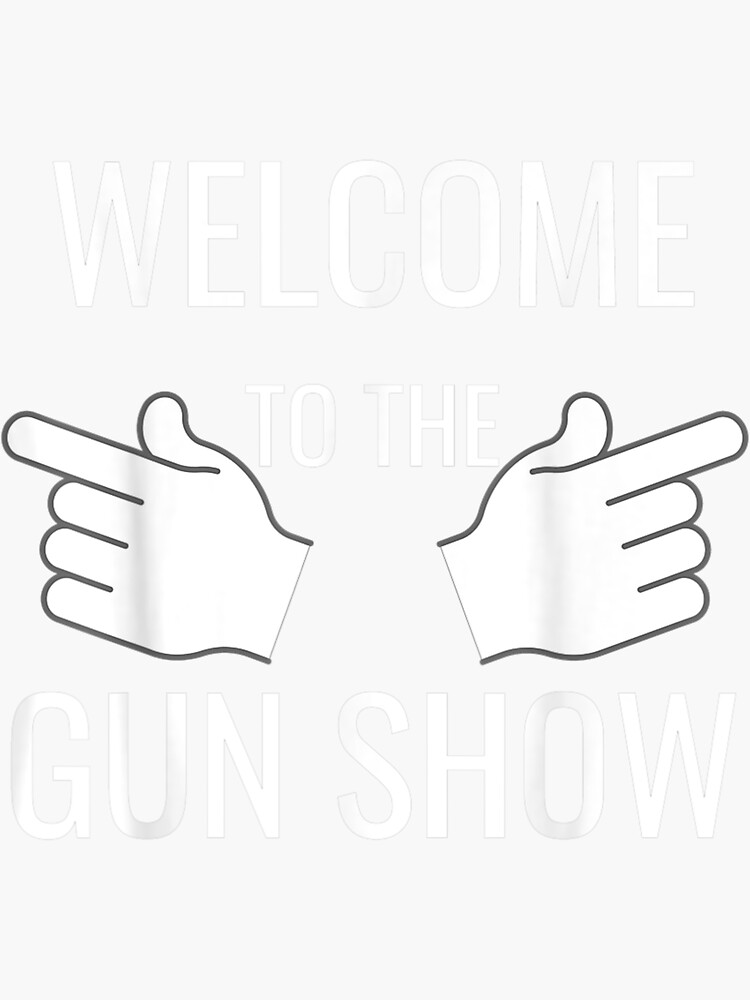 "Funny-Welcome-To-The-Gun-Show-Bodybuilding" Sticker for Sale by ...