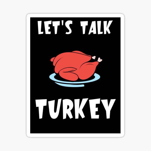 "Lets Talk Turkey Happy Thanksgiving ,k" Sticker for Sale by chris ...