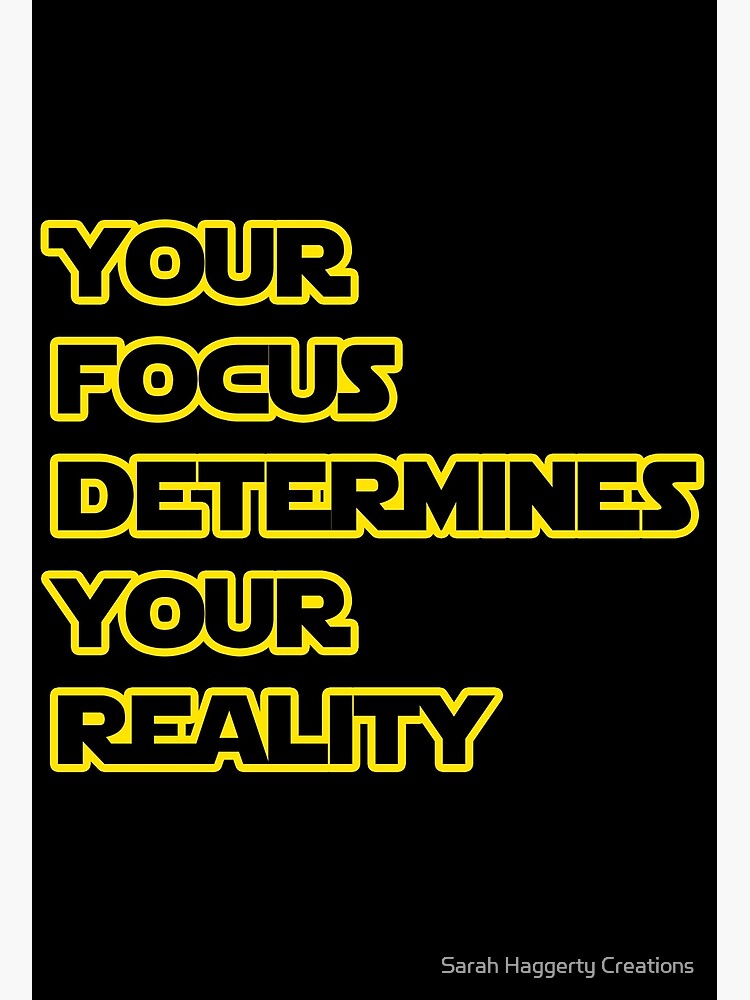 "Your Focus Determines Your Reality Quote " Poster by blueeyez96 ...