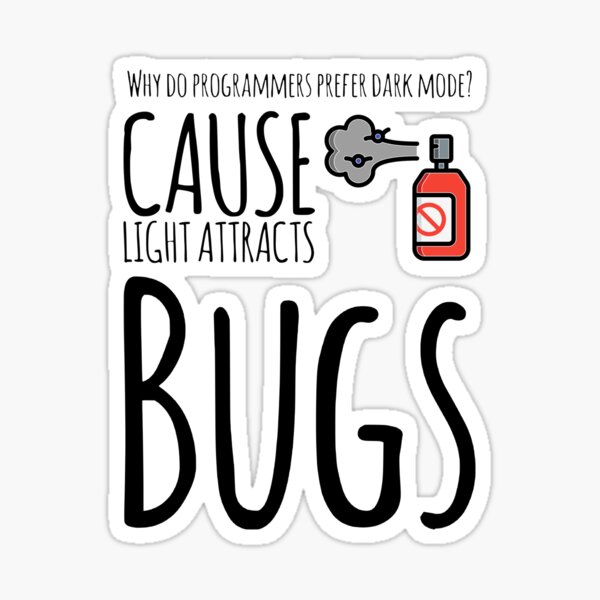 "Why Do Programmers Prefer Dark Mode? Cause Light Attracts Bugs (color ...