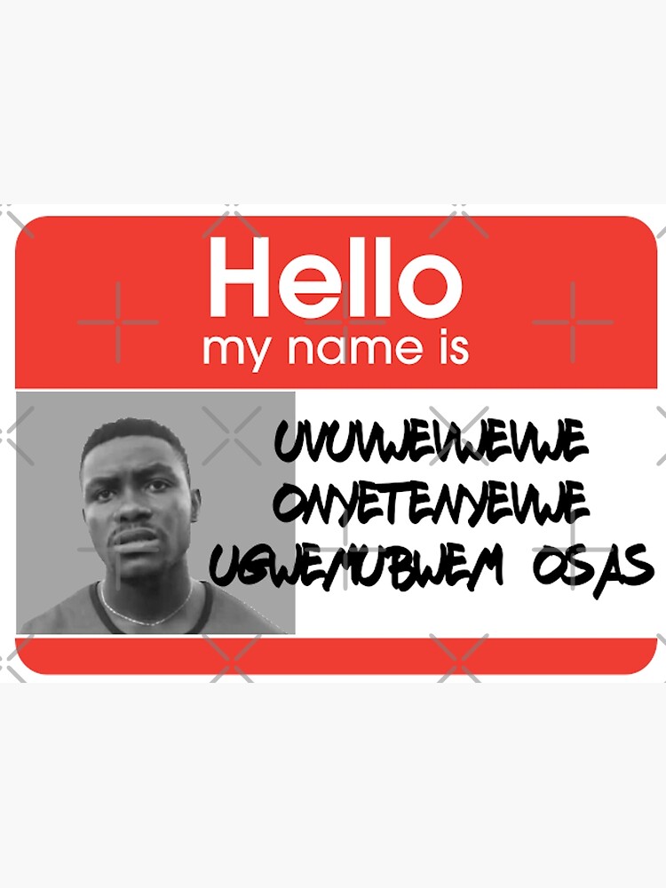 "Uvuvwevwevwe Onyetenyevwe Ugwemubwem Osas" Poster for Sale by SMStore ...