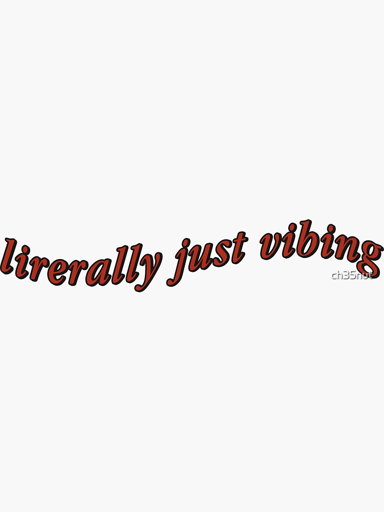 "literally just vibing" Sticker for Sale by ch35nut | Redbubble