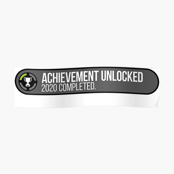 "Achievement Unlocked 2020 Completed" Poster for Sale by ...