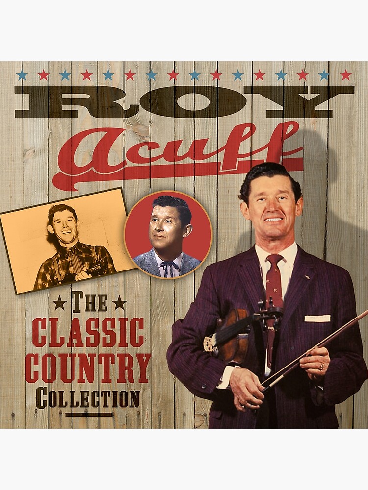 "Roy Acuff - The Classic Country Collection" Poster for Sale by ...