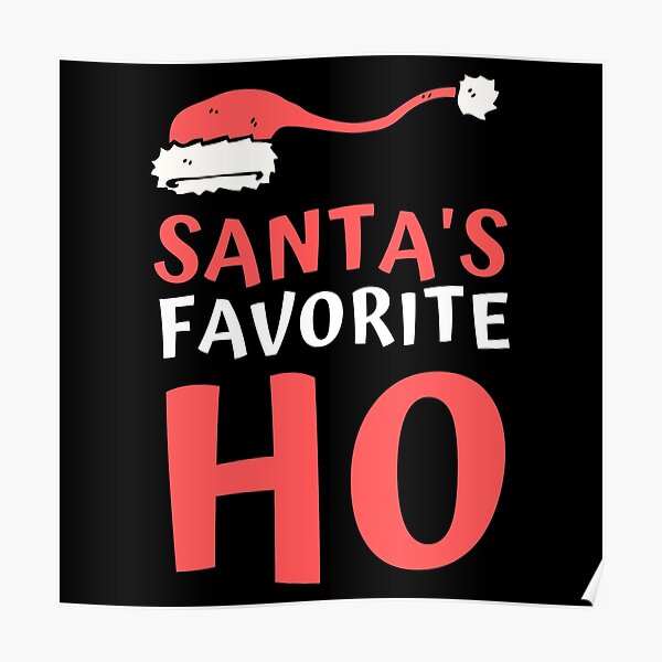 "Santa's Favorite Ho - Inappropriate Christmas" Poster for Sale by ...