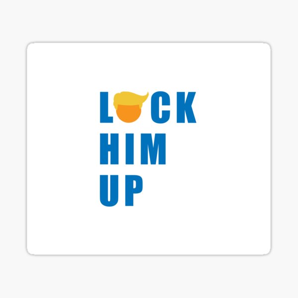 "Lock Him Up!" Sticker by JonesyDave | Redbubble