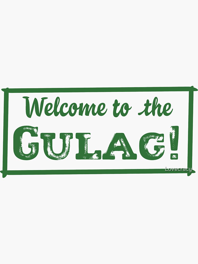 "Welcome To The Gulag!" Sticker by Lovecracy | Redbubble