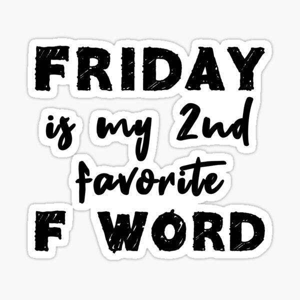 "Friday Is My 2nd Favorite F Word" Sticker for Sale by quoteedesigns ...