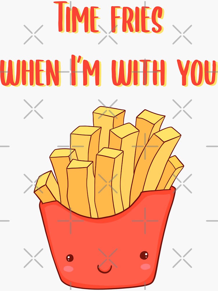 "Time fries when I'm with you" Sticker for Sale by manydoodles | Redbubble