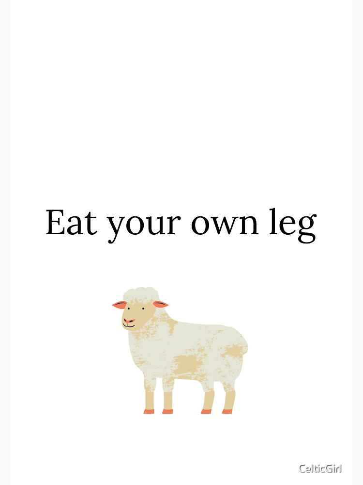 "Eat your own leg" Sticker for Sale by celticgirl | Redbubble