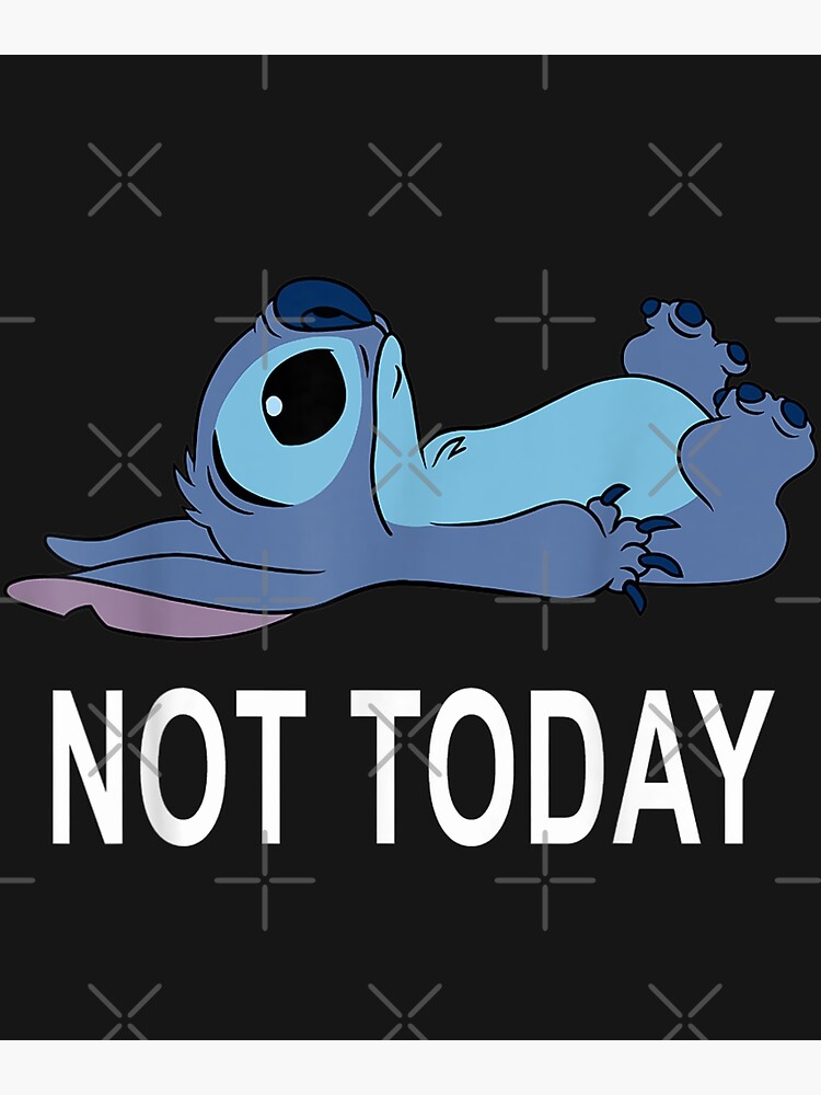 "Lilo & Stitch Not Today Stitch " Art Print by JungneyLadakh | Redbubble