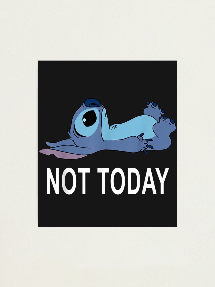 "Lilo & Stitch Not Today Stitch " Photographic Print for Sale by ...