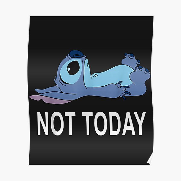 "Lilo & Stitch Not Today Stitch " Poster by JungneyLadakh | Redbubble
