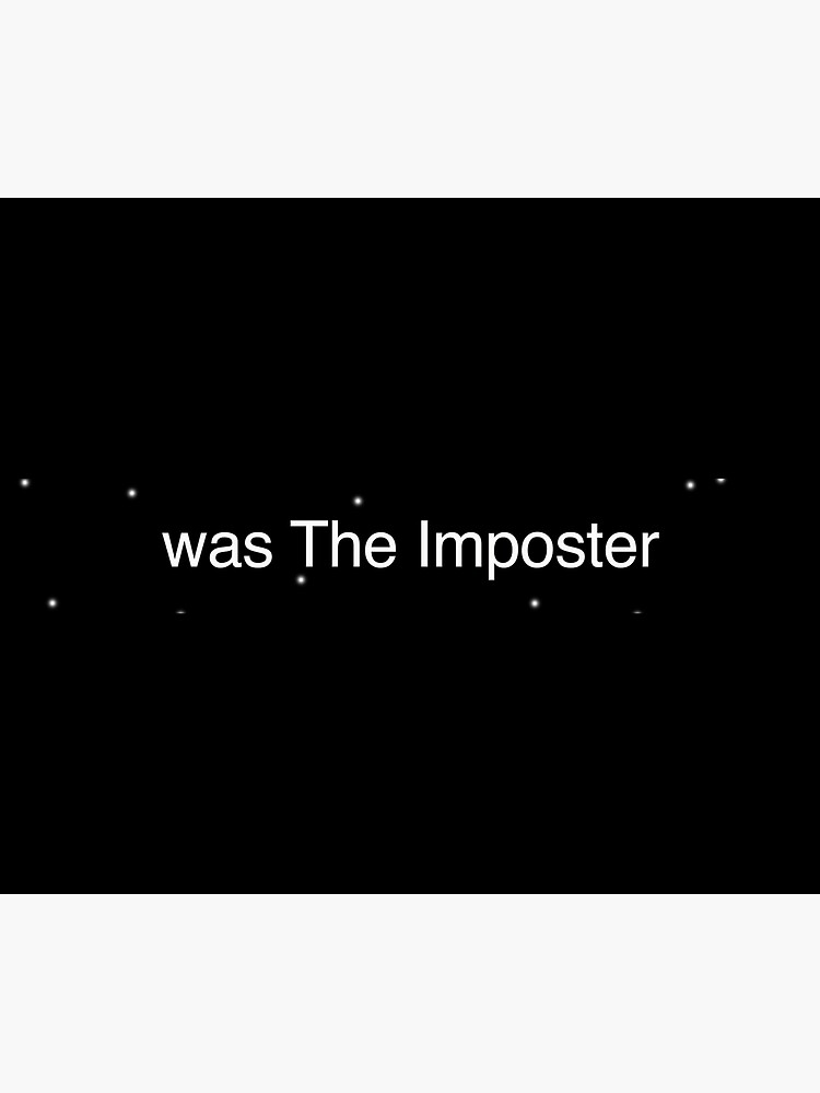 "was The Imposter" Poster by fanfreak611 | Redbubble