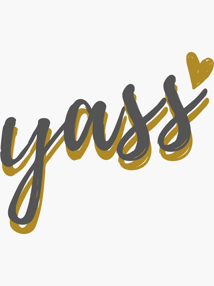 "Yass Queen Yass" Sticker for Sale by cristi9 | Redbubble