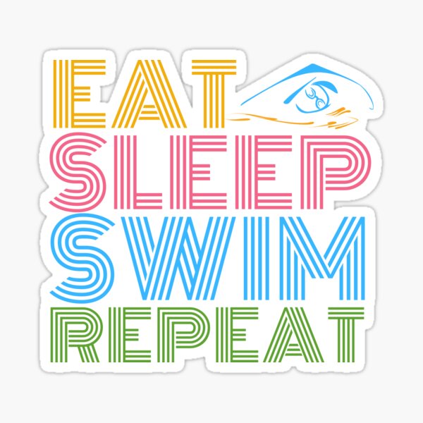 "Eat Sleep Swim Repeat" Sticker for Sale by Zola-Designs79 | Redbubble