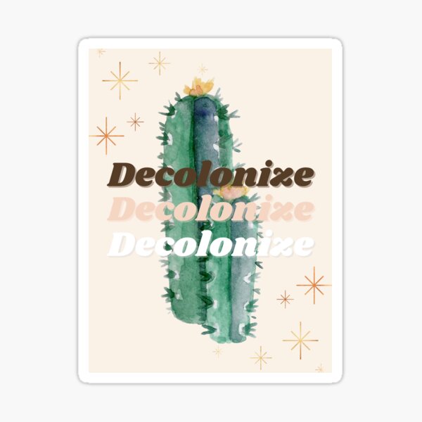 "Decolonize | Nopal" Sticker by la-mas-chingona | Redbubble