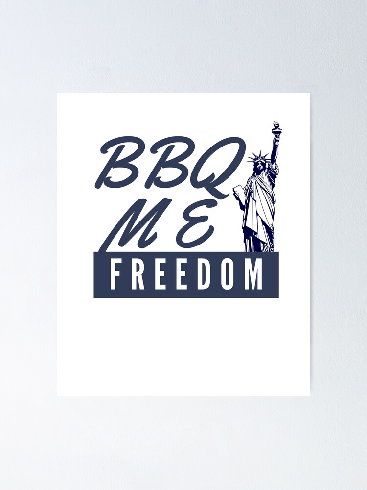 "bbq,me,freedom | BBQ ME FREEDOM | bbq me freedom " Poster by zaar1398 ...