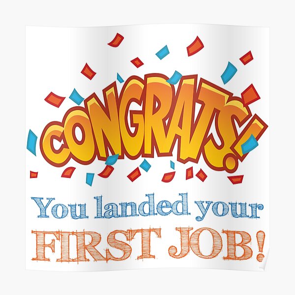 "Congrats You Landed Your First Job" Poster by 4AllTimes | Redbubble
