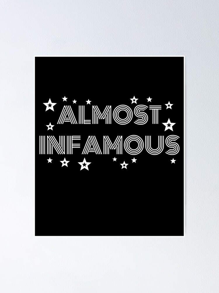 "Almost Infamous Funny Almost Famous Parody" Poster by kevinobrien ...