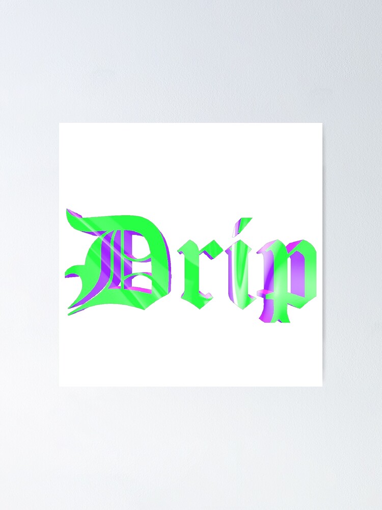 "Drip" Poster by Drip-apparel | Redbubble