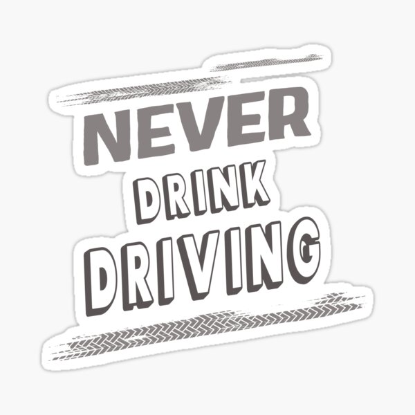"Never Drink Driving - Stop Drunk Driving" Sticker by weewhirlwind ...