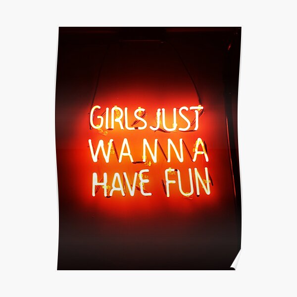 "Neon Lights, Girls Wanna have fun" Poster for Sale by Agsoven | Redbubble
