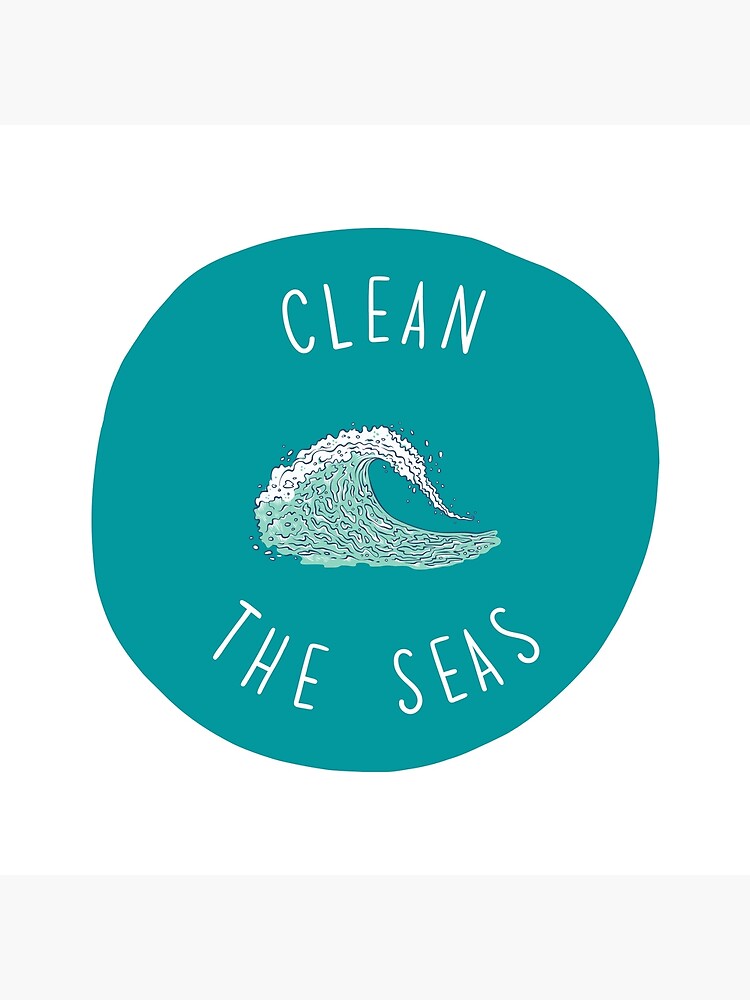 "Clean The Seas" Poster for Sale by inspiredtiger | Redbubble
