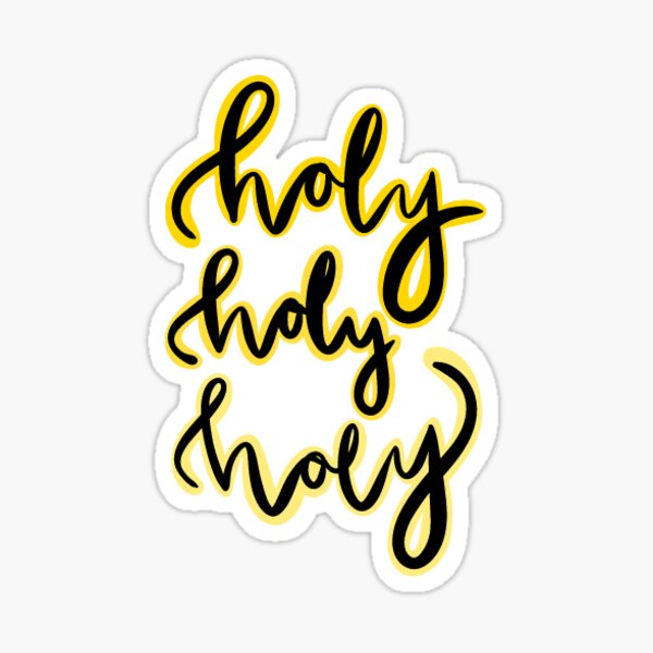 "Holy Holy Holy" Sticker by Sunflower-2000 | Redbubble