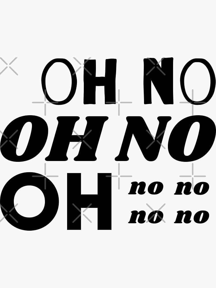 "Oh No No No Meme" Sticker by acquiredstyle | Redbubble