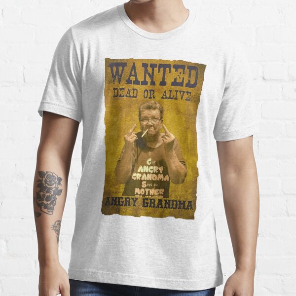 "Wanted-Dead-or-Alive-angry-Grandma" T-shirt for Sale by BaboLohar ...