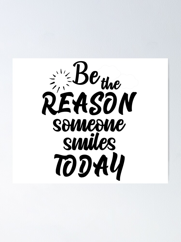 "Be The Reason Someone smiles Today - Motivational and Inspirational ...