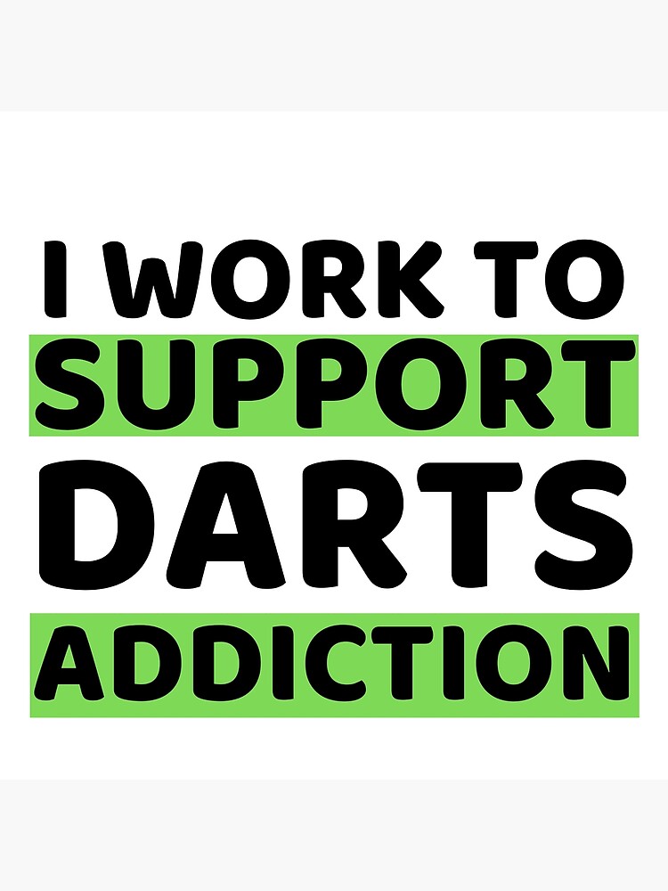 "I Work To Support Darts Addiction" Poster for Sale by bifkee19 | Redbubble