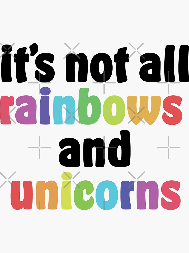 "it's not all rainbows and unicorns" Sticker for Sale by ziejrdesign ...