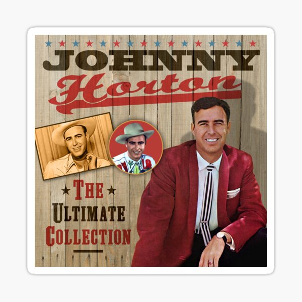 "Johnny Horton - The Ultimate Collection" Sticker for Sale by ...