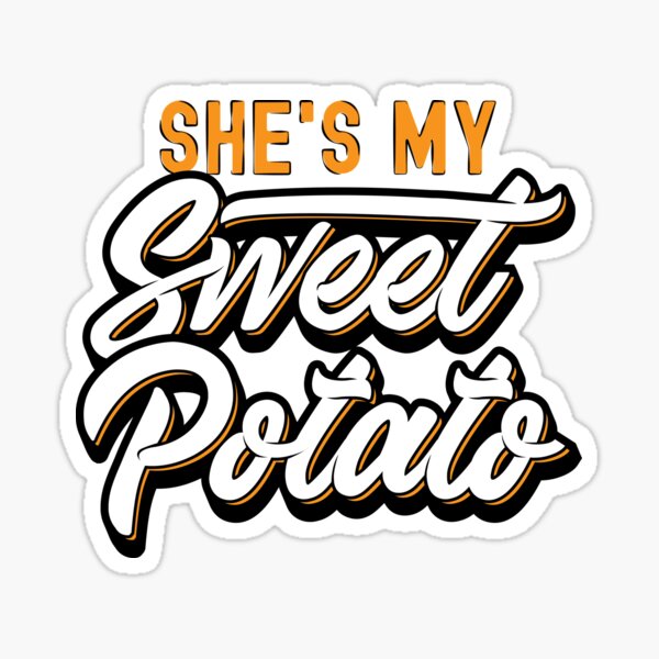 "Shes My Sweet Potato" Sticker for Sale by csoDesign | Redbubble