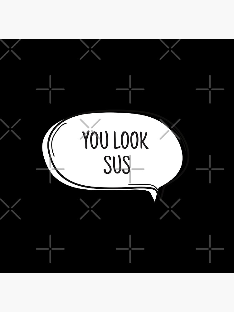 "You look SUS - Meme" Poster by labm414 | Redbubble