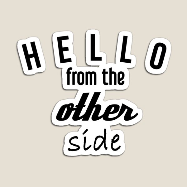 Hello From The Other Side Gifts & Merchandise | Redbubble